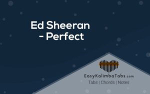 Ed Sheeran Perfect Kalimba Notes & Tabs – Easy Kalimba Tabs