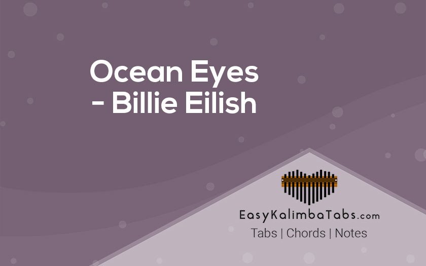 Ocean Eyes Kalimba Tabs by Billie Eilish – Easy Kalimba Tabs